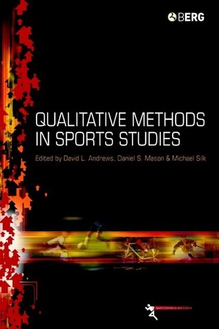 Qualitative Methods in Sports Studies by David L. Andrews | Goodreads