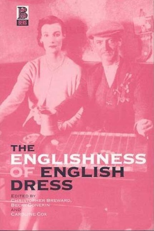 The Englishness of English Dress by Christopher Breward | Goodreads
