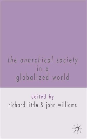The Anarchical Society in a Globalized World by Richard Little | Goodreads