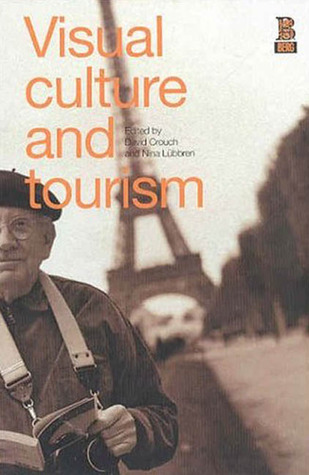 Visual Culture and Tourism by David Crouch | Goodreads