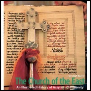 The Church of the East: An Illustrated History of Assyrian Christianity ...