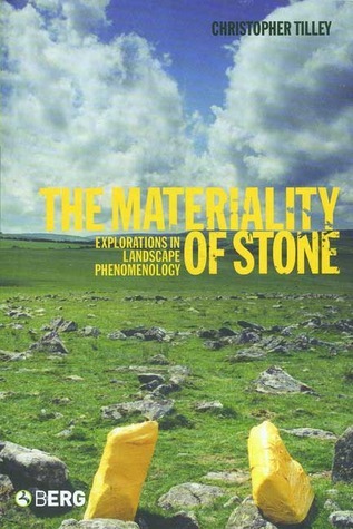 The Materiality of Stone by Christopher Tilley | Goodreads