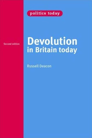 Devolution in Britain Today by Russell Deacon | Goodreads