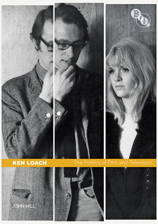 Ken Loach: The Politics of Film and Television by John Hill | Goodreads