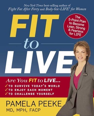 Fit to Live: The 5-Point Plan to be Lean, Strong, and Fearless for Life ...