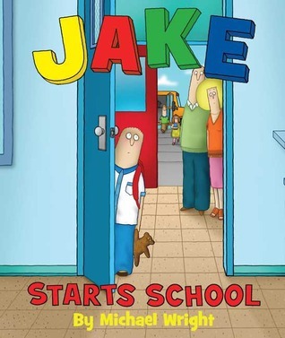 Jake Starts School by Michael Wright | Goodreads