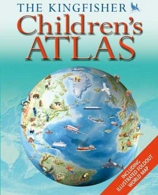 The Kingfisher Children's Atlas by Belinda Weber | Goodreads