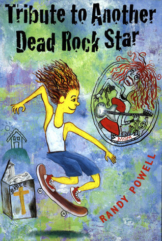 Tribute to Another Dead Rock Star by Randy Powell | Goodreads