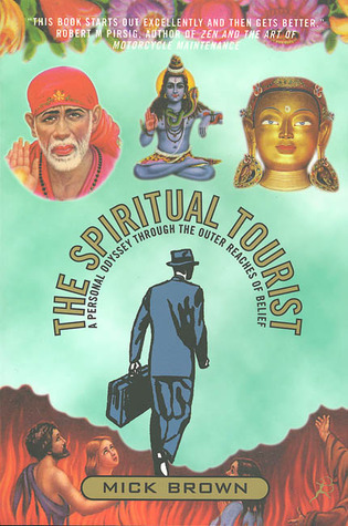 The Spiritual Tourist: A Personal Odyssey Through the Outer Reaches of ...