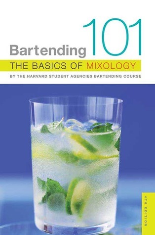 Bartending 101: The Basics of Mixology by Harvard Student Agencies Inc. | Goodreads