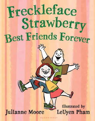 Freckleface Strawberry: Best Friends Forever by Julianne Moore | Goodreads