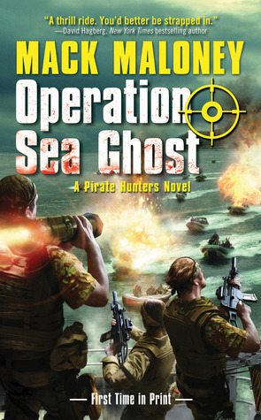 Operation Sea Ghost: A Pirate Hunters Novel by Mack Maloney | Goodreads