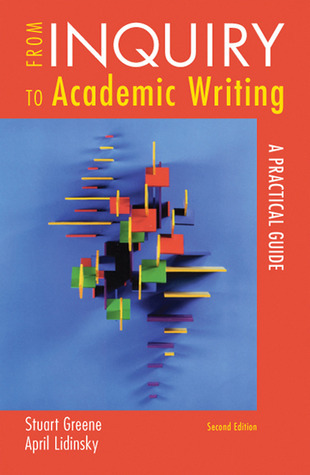 From Inquiry to Academic Writing: A Practical Guide by Stuart Greene ...