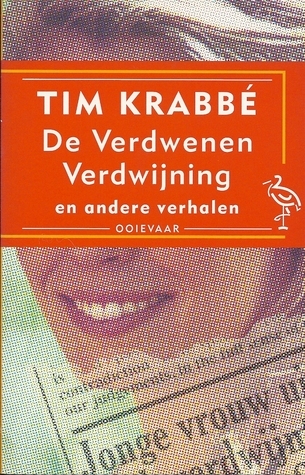 De Verdwenen Verdwijning en andere verhalen by Tim Krabbé | Goodreads