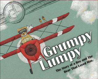Grumpy Lumpy: The Story of a Boy and the Bear That Loved Him by Abra ...