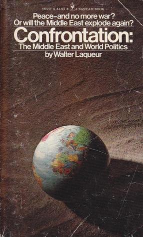 Confrontation: The Middle East and World Politics by Walter Laqueur ...