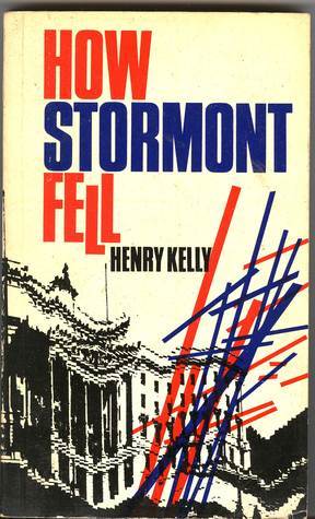 How Stormont fell by Henry Kelly | Goodreads