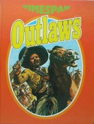 Outlaws (Timespan) by Tim Healey | Goodreads