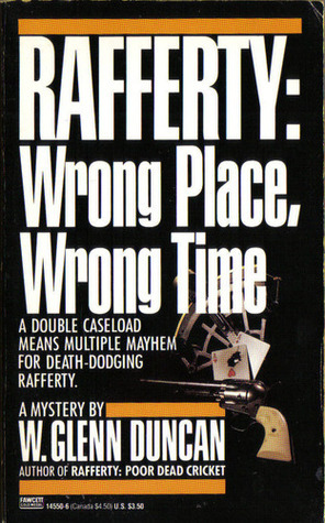 RAFFERTY: Wrong Place, Wrong Time by W. Glenn Duncan | Goodreads