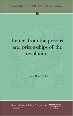 Letters from the Prisons and Prison-Ships of the Revolution by Henry ...