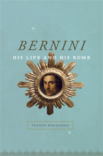Bernini: His Life and His Rome by Franco Mormando | Goodreads