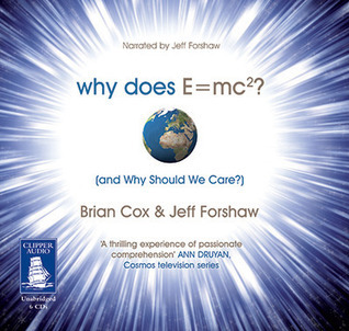 Why Does E=mc^2?: And Why Should We Care? by Brian Cox | Goodreads