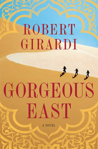 Gorgeous East by Robert Girardi | Goodreads