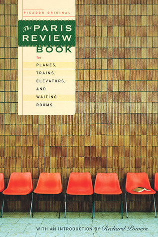 The Paris Review Book for Planes, Trains, Elevators, and Waiting Rooms ...
