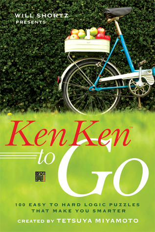 Will Shortz Presents KenKen to Go: 100 Easy to Hard Logic Puzzles That ...