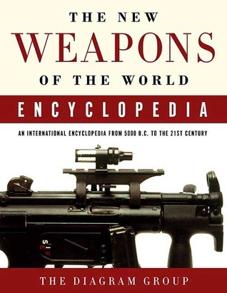 The New Weapons of the World Encyclopedia: An International ...