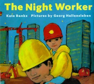 The Night Worker by Kate Banks | Goodreads