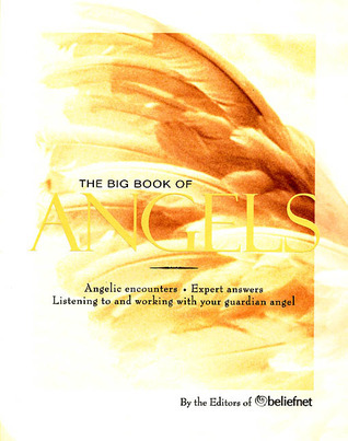 The Big Book of Angels: Angelic Encounters, Expert Answers, Listening ...