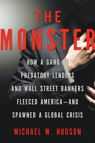 The Monster: How a Gang of Predatory Lenders and Wall Street Bankers ...