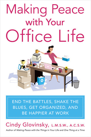 Making Peace with Your Office Life: End the Battles, Shake the Blues ...
