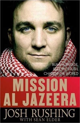 Mission Al-Jazeera: Build a Bridge, Seek the Truth, Change the World by ...