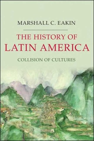 The History of Latin America: Collision of Cultures by Marshall C ...