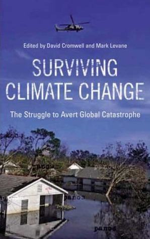 Surviving Climate Change: The Struggle to Avert Global Catastrophe: The ...