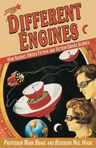 Different Engines: How Science Drives Fiction and Fiction Drives ...