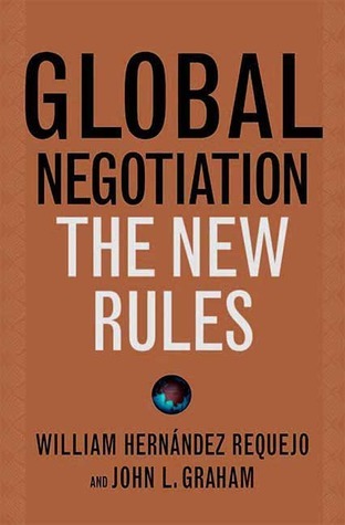 Global Negotiation: The New Rules by William Hernández Requejo | Goodreads