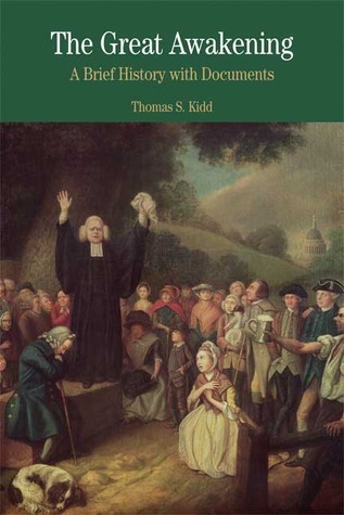 The Great Awakening: A Brief History with Documents by Thomas S. Kidd ...