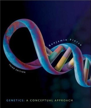 Genetics: A Conceptual Approach by Benjamin A. Pierce | Goodreads