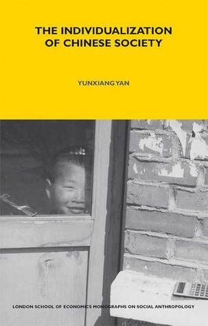 The Individualization of Chinese Society by Yunxiang Yan | Goodreads