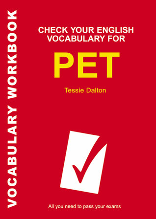 Check Your English Vocabulary for PET by Tessie Dalton | Goodreads