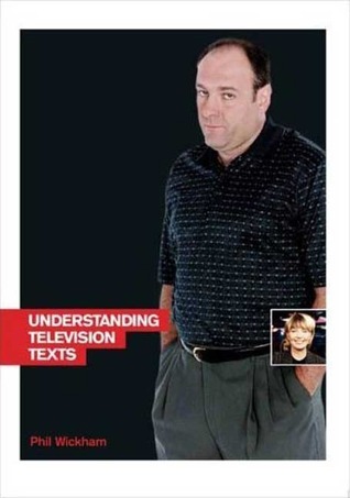 Understanding Television Texts by Phil Wickham | Goodreads