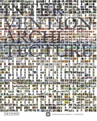 Intervention Architecture: Building for Change by Aga Khan Award | Goodreads