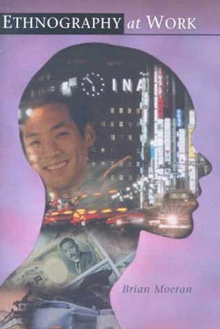 Ethnography at Work by Brian Moeran | Goodreads