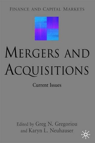 Mergers and Acquisitions: Current Issues by Greg N. Gregoriou | Goodreads