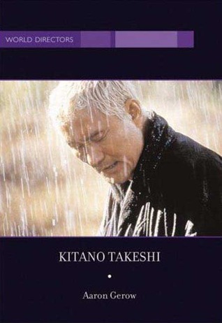 Kitano Takeshi (World Directors) by Aaron Gerow | Goodreads