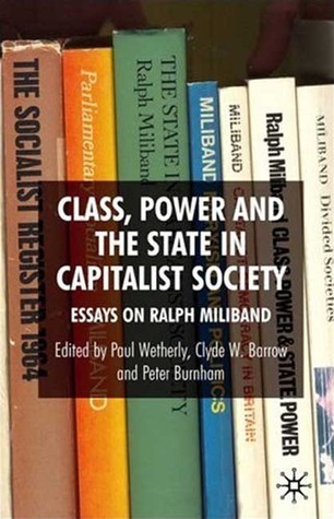 Class, Power and the State in Capitalist Society: Essays on Ralph ...
