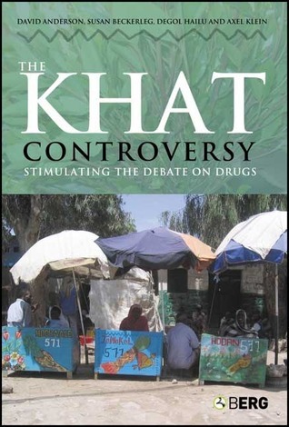 The Khat Controversy: Stimulating the Debate on Drugs by David Anderson ...